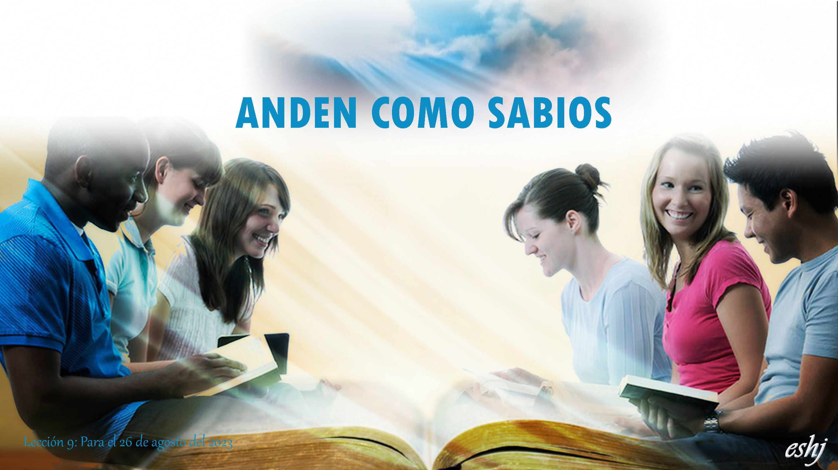Lección 9 | ANDEN COMO SABIOS Sábado 19 | de agosto Lección 9 | ANDEN COMO SABIOS Sábado 19 | de agosto